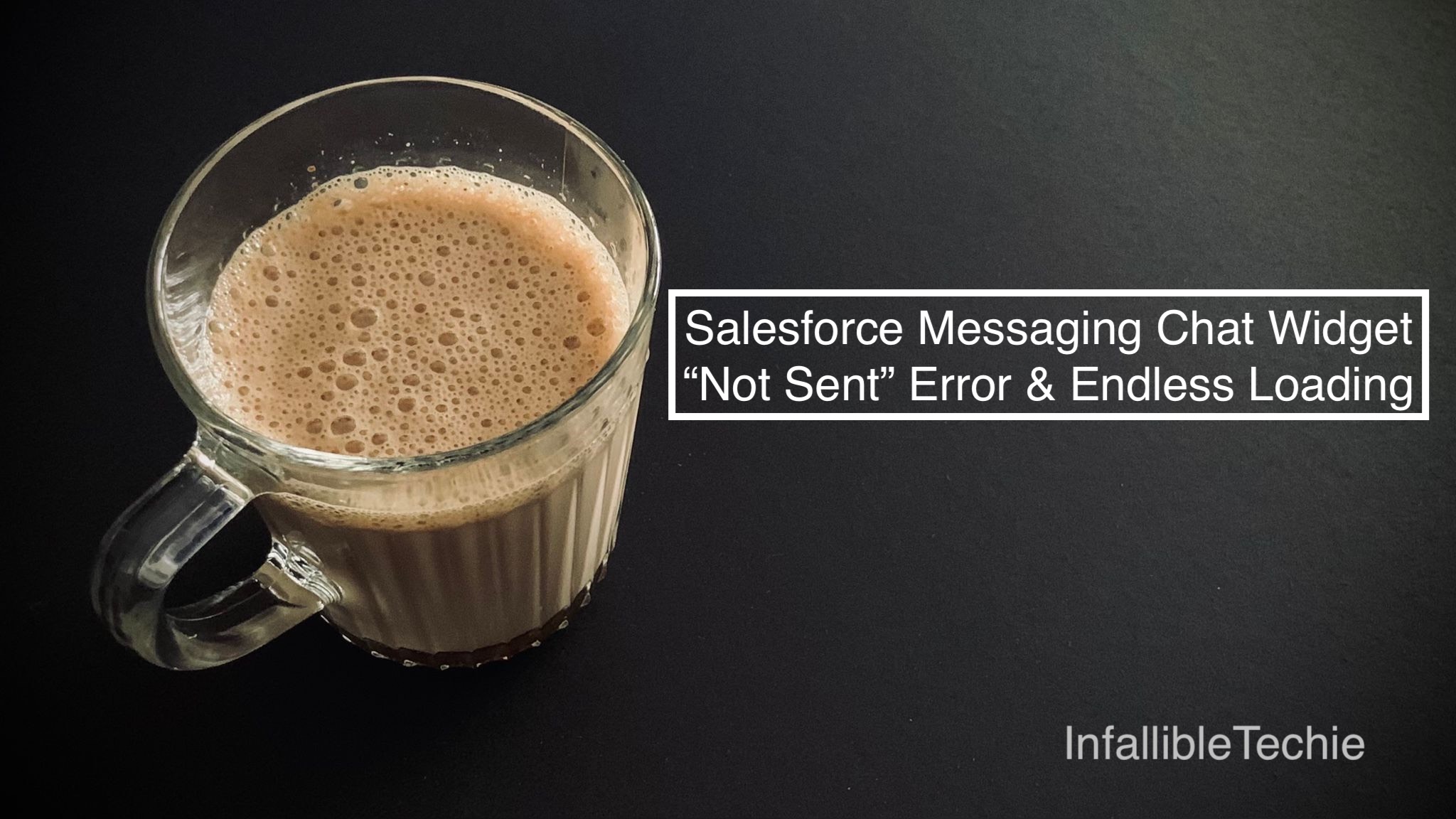 Solved: Salesforce Messaging Chat Widget “Not Sent” Error & Endless ...